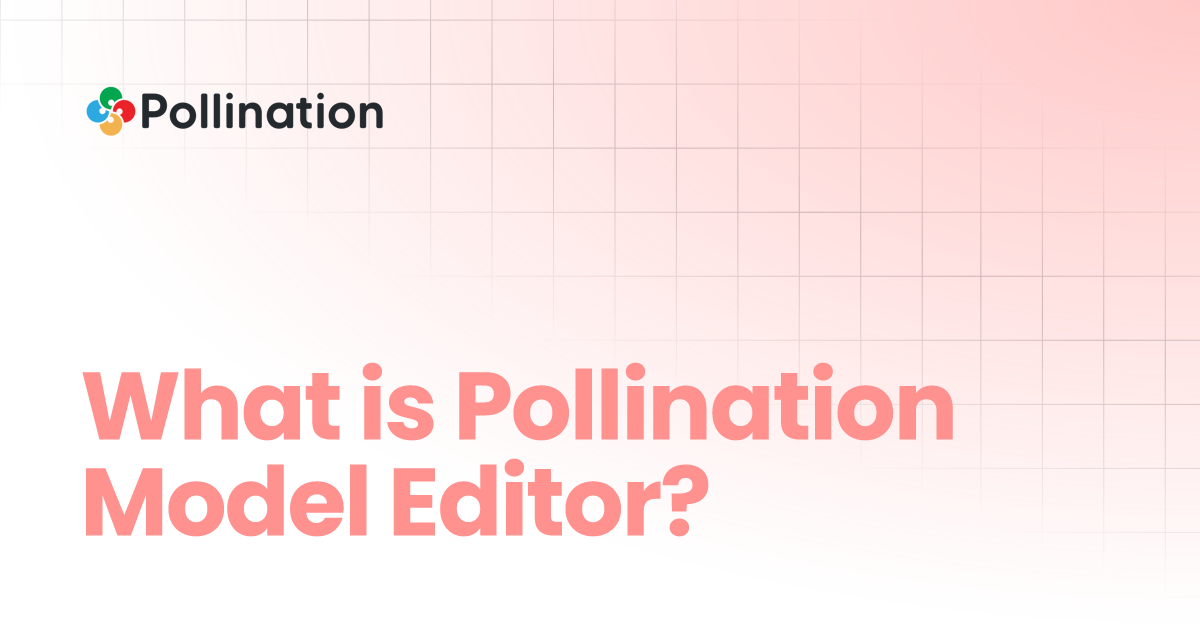 What Is Pollination Model Editor Pollination Docs