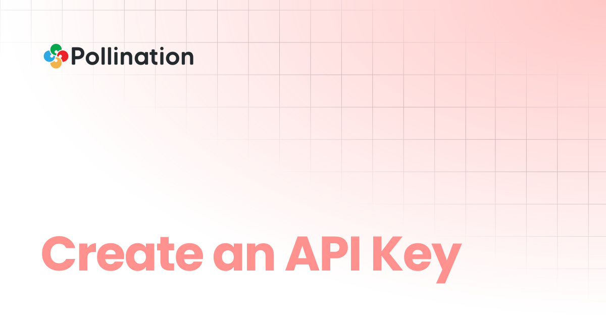 Create an API Key | Pollination Docs