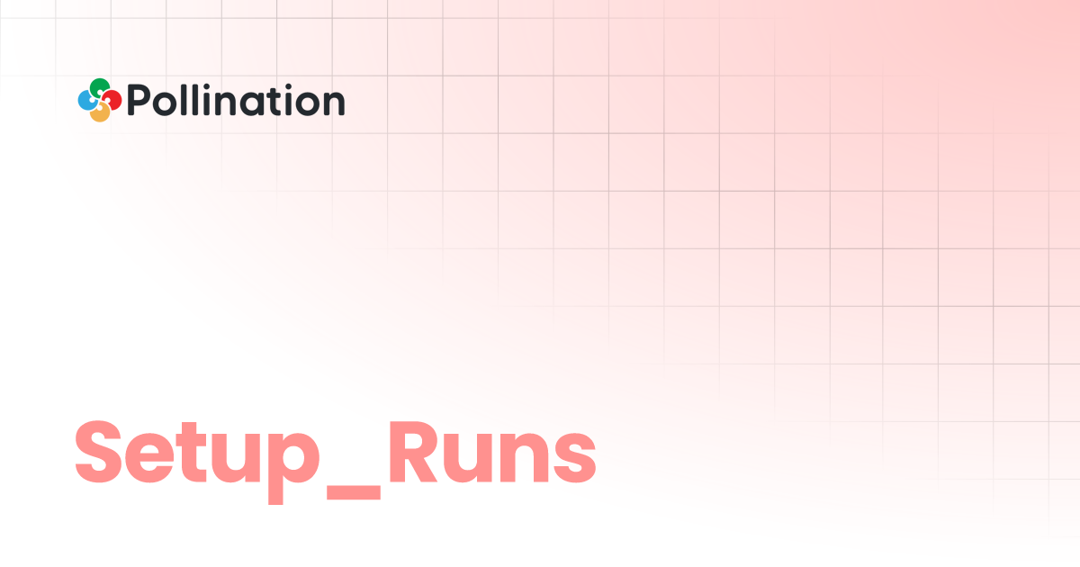 Setup_Runs | Pollination Docs