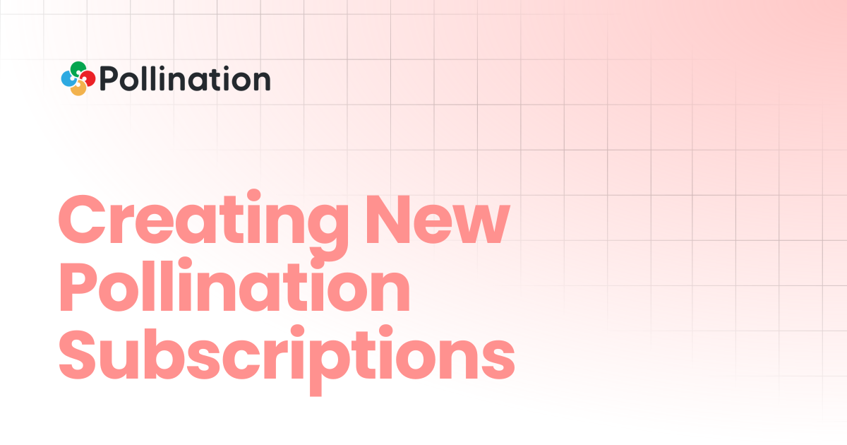 Creating New Pollination Subscriptions | Pollination Docs