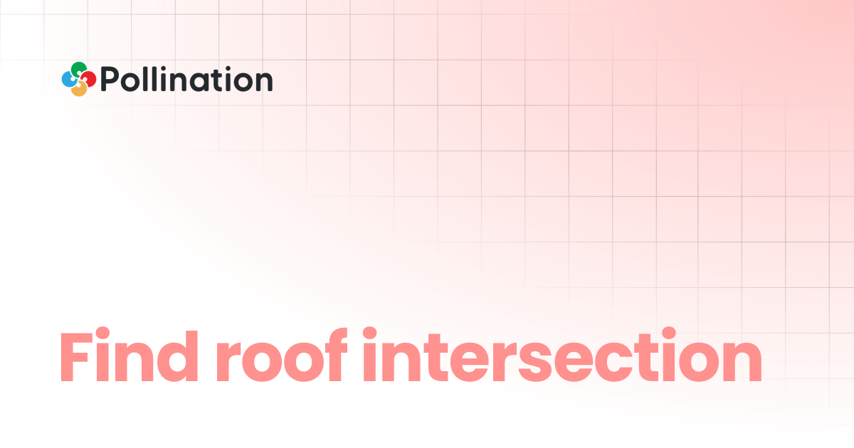 Find roof intersection | Pollination Docs
