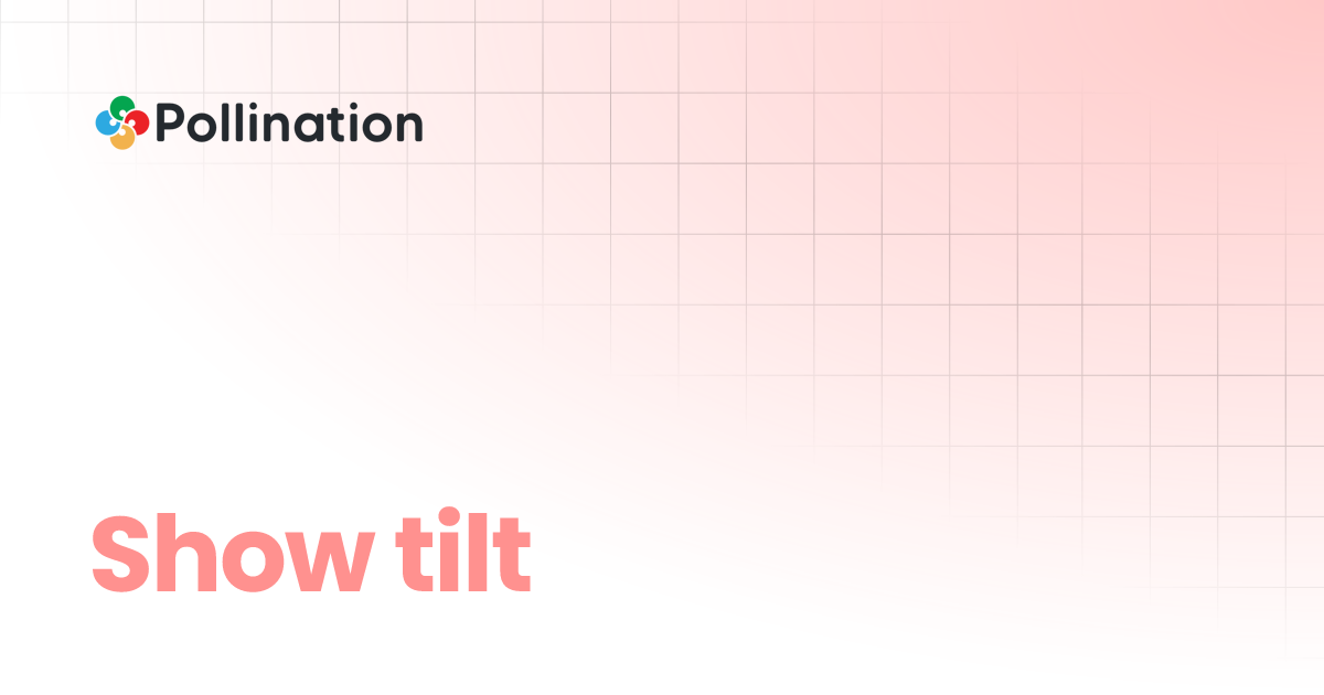 Show tilt | Pollination Docs