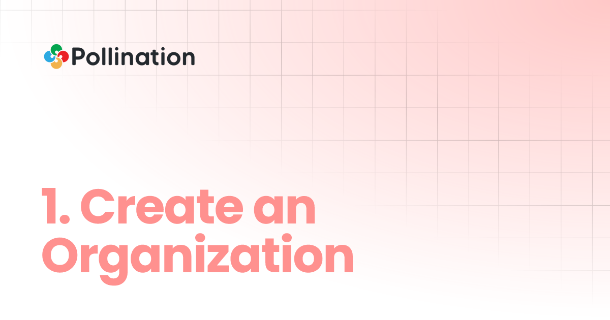 1. Create an Organization | Pollination Docs