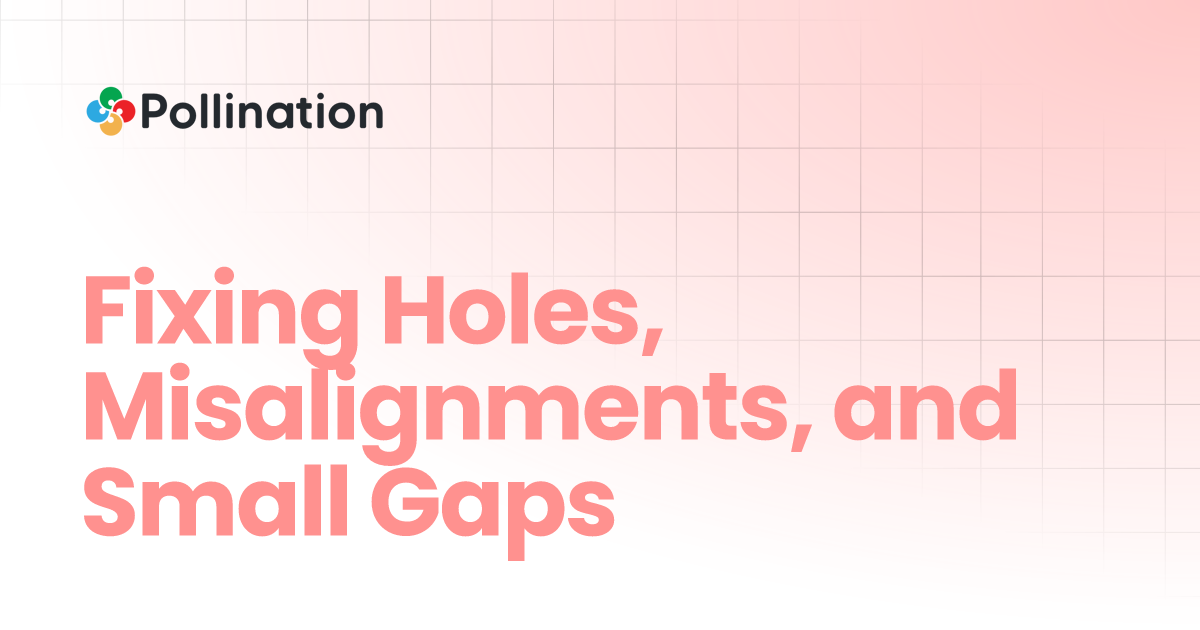 Fixing Holes, Misalignments, and Small Gaps | Pollination Docs