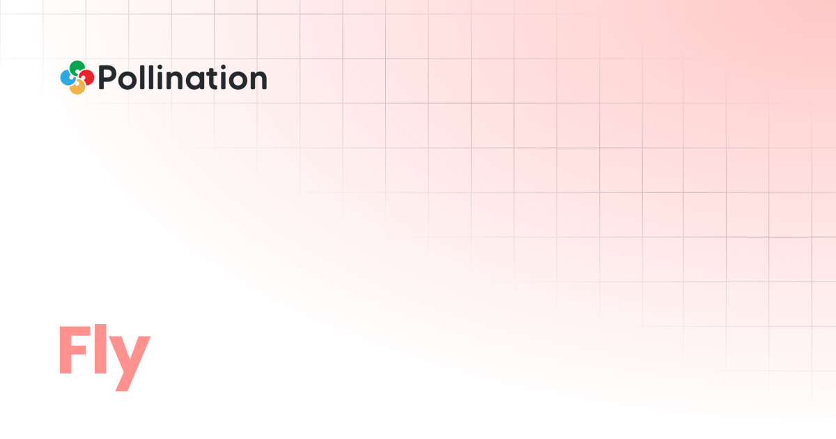 Fly | Pollination Docs