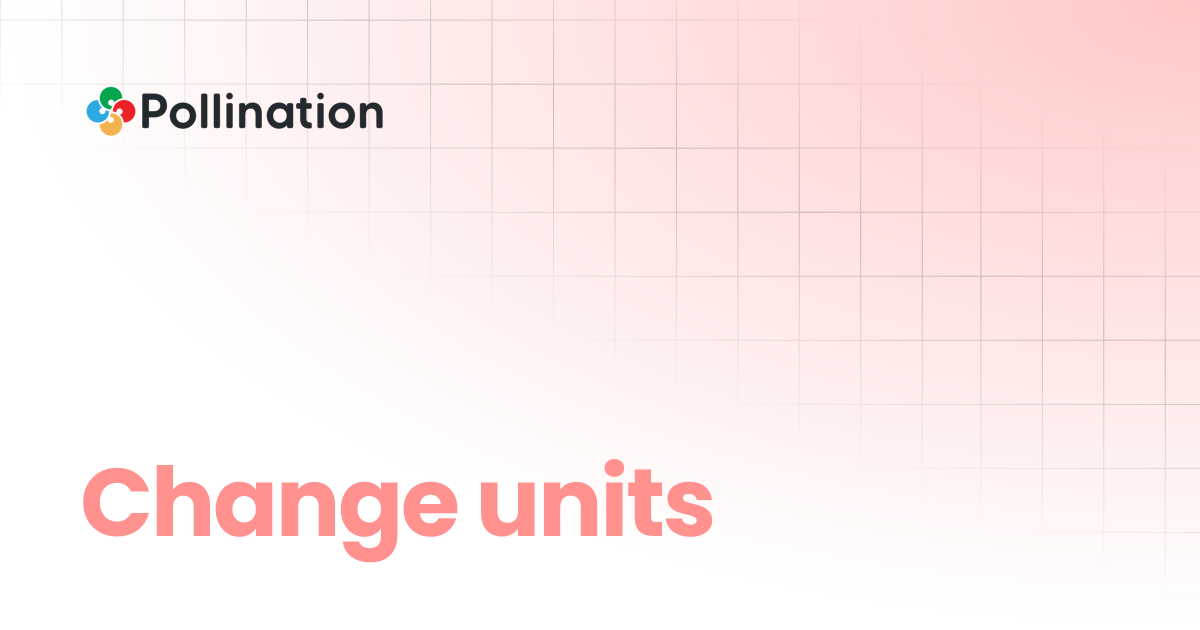 Change units | Pollination Docs